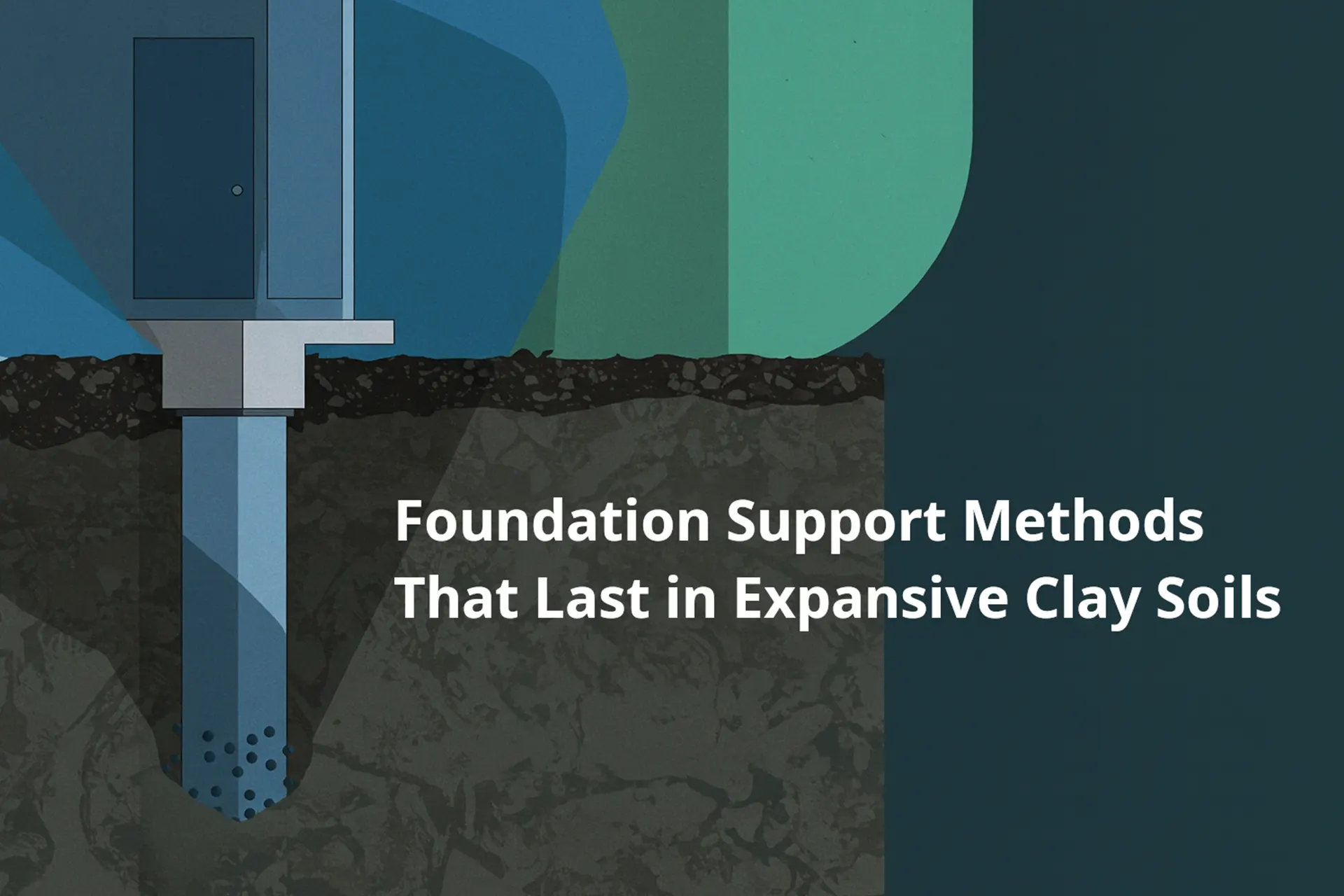 Foundation Support Strategies That Beat Expansive Clay Soils | Zavza ...